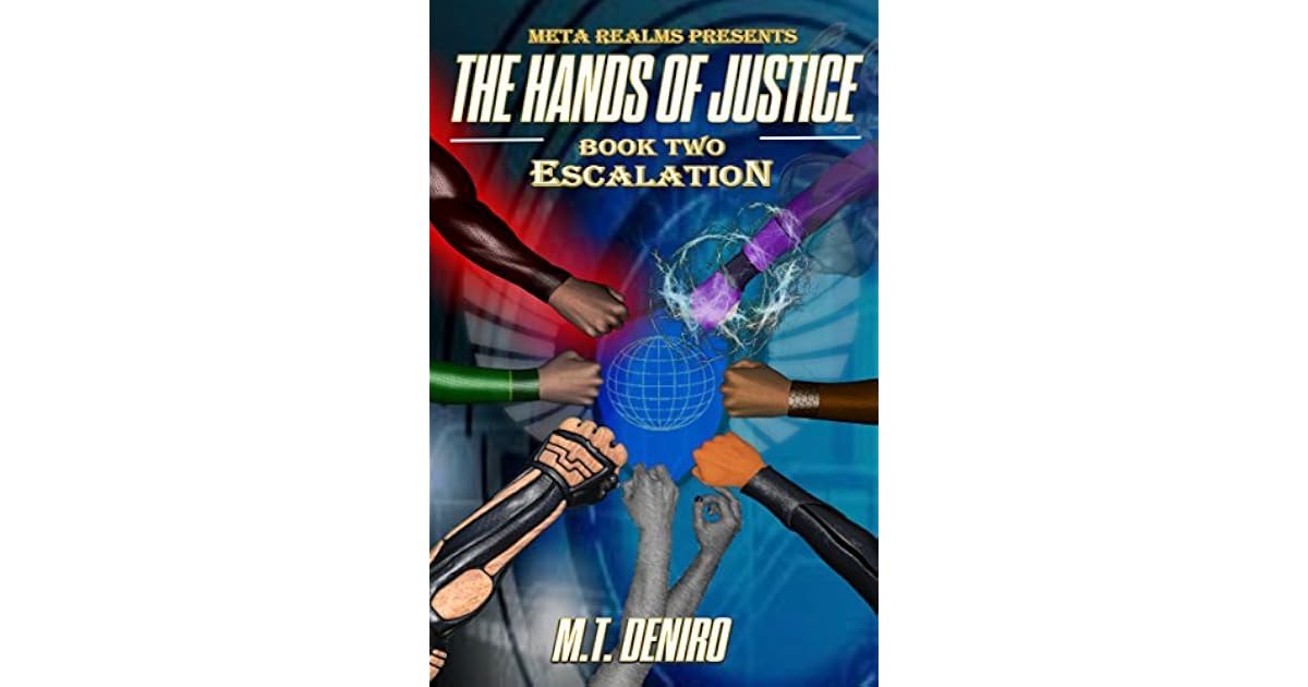 The Hands of Justice: Escalation by Michael DeNiro