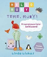 Hello Ruby: Adventures in Coding by Linda Liukas