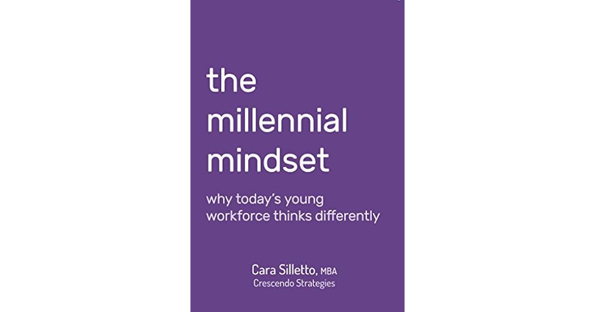 The Millennial Mindset: Why Today's Young Workforce Thinks Differently ...