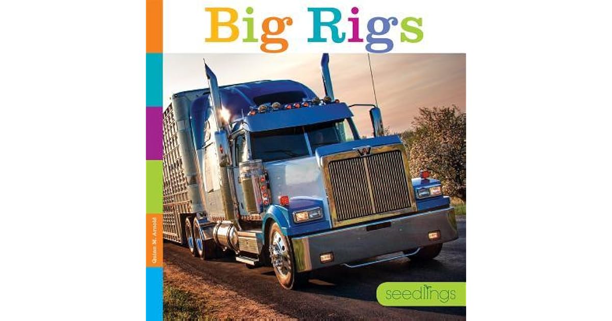 Big Rigs by Quinn M. Arnold