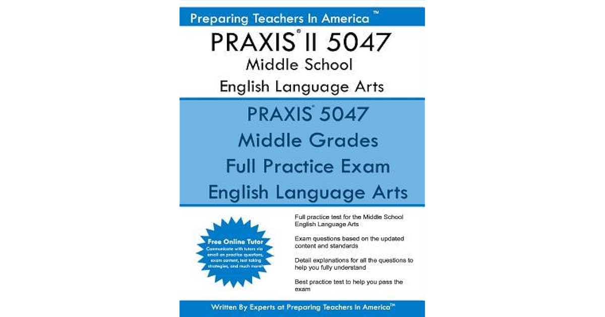 Praxis II 5047 Middle School English Language Arts: Praxis II English ...