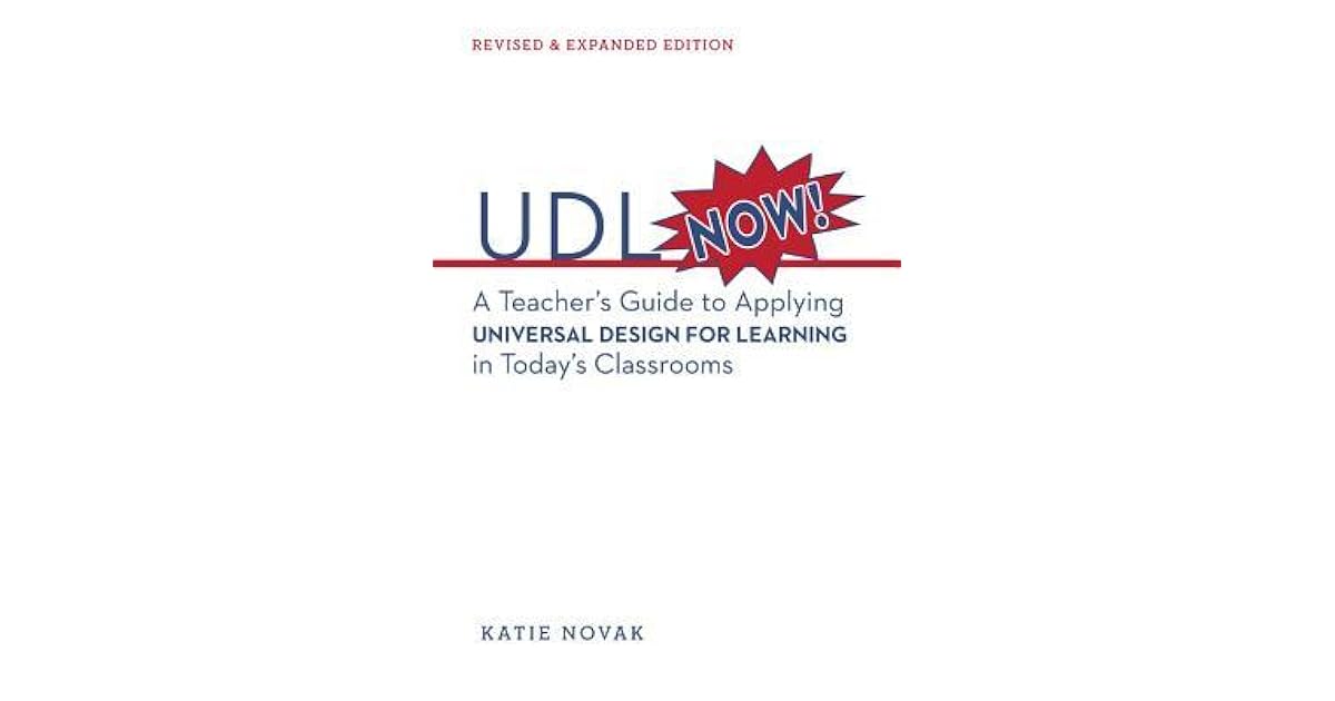 UDL Now!: A Teacher's Guide to Applying Universal Design for Learning in Today's Classrooms by ...