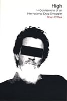 High: Confessions of an International Drug Smuggler by Brian O'Dea