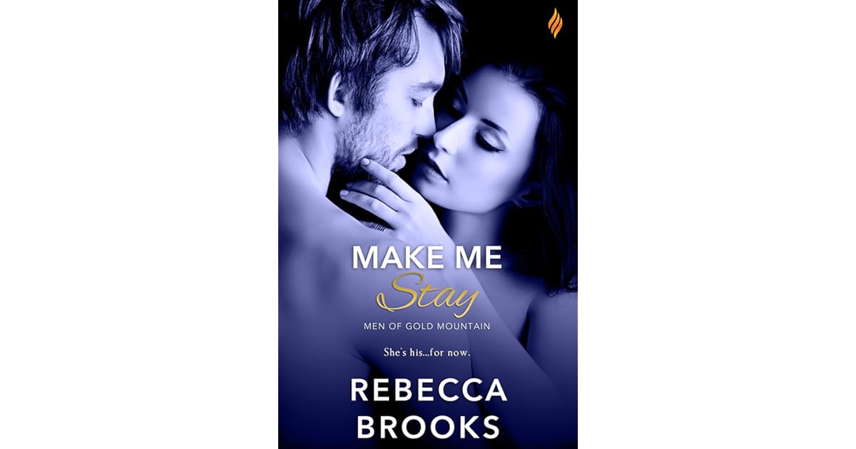Make Me Stay (Men of Gold Mountain, #1) by Rebecca Brooks