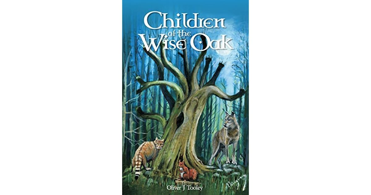 Children of the Wise Oak by Oliver Tooley