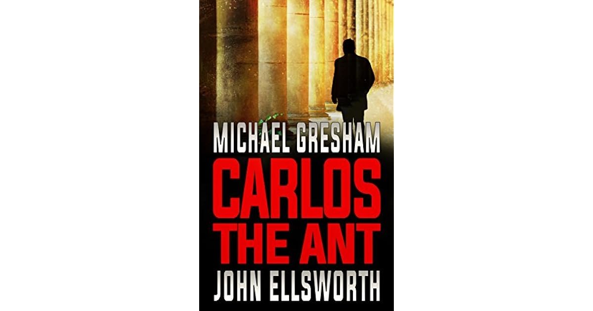Carlos the Ant (Michael Gresham #5) by John Ellsworth
