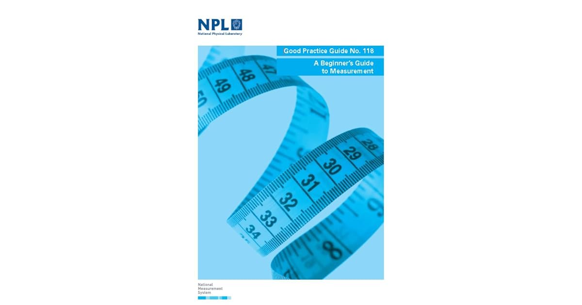 NPL - Good Practice Guide No. 118: A Beginner’s Guide to Measurement by ...