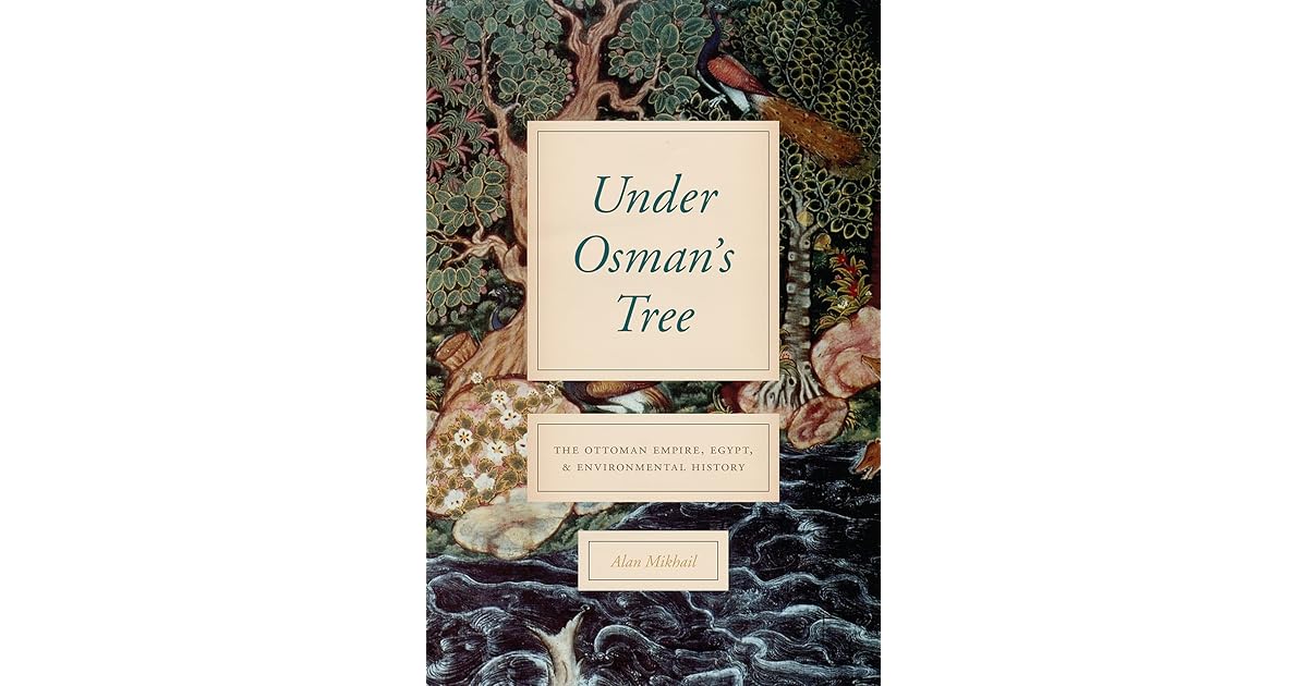 Under Osman's Tree: The Ottoman Empire, Egypt, and Environmental ...