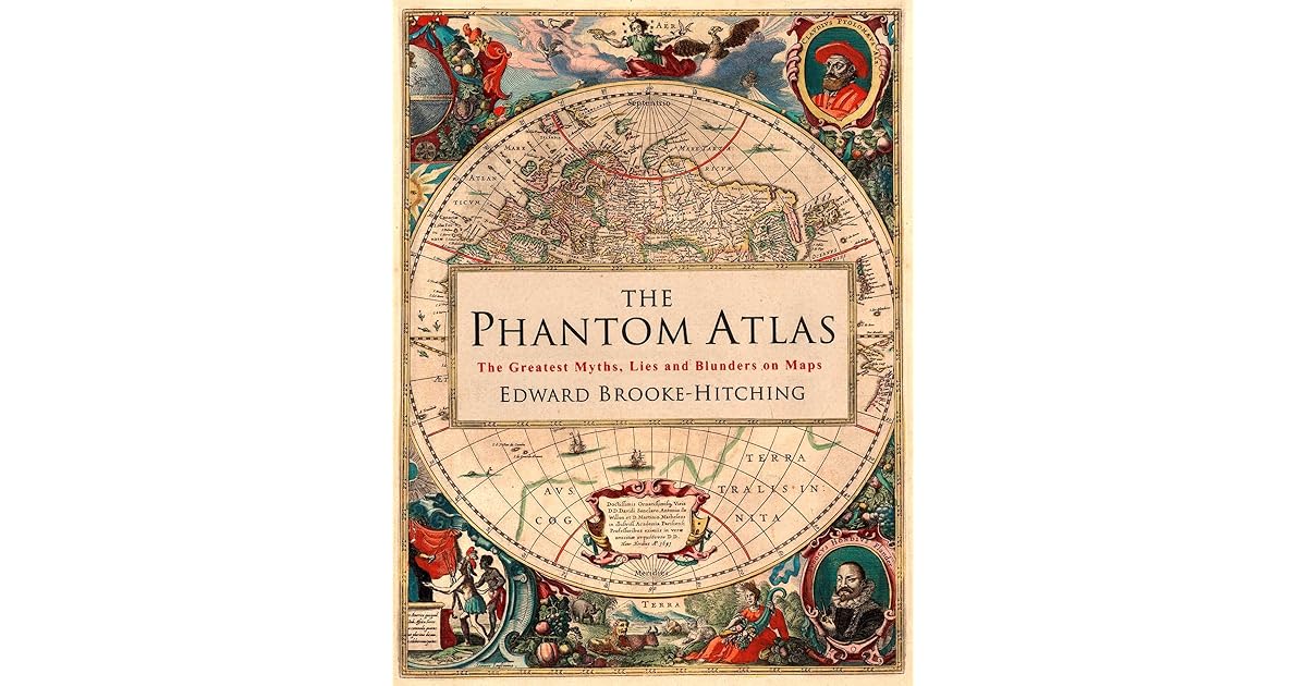 The Phantom Atlas: The Greatest Myths, Lies and Blunders on Maps by ...