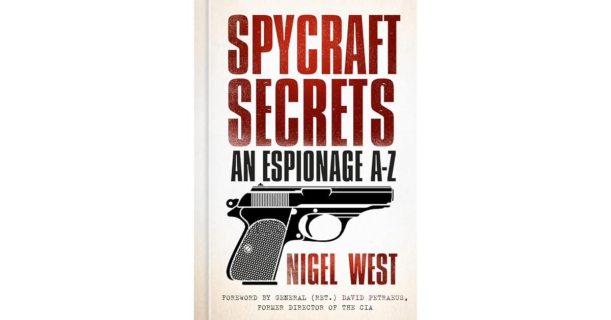 Spycraft Secrets: An Espionage A-Z by Nigel West