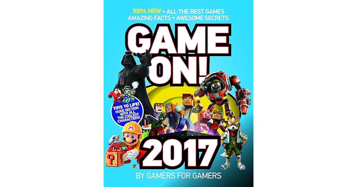 Game On! 2017: All the Best Games: Awesome Facts and Coolest Secrets by ...
