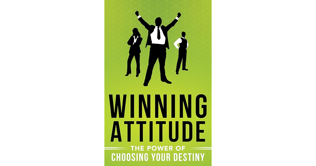 Winning Attitude: The Power of Choosing Your Destiny by Embassy Books