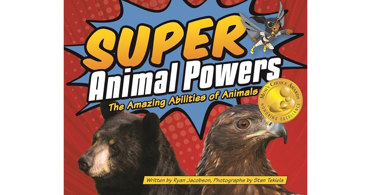 Super Animal Powers: The Amazing Abilities of Animals by Ryan Jacobson