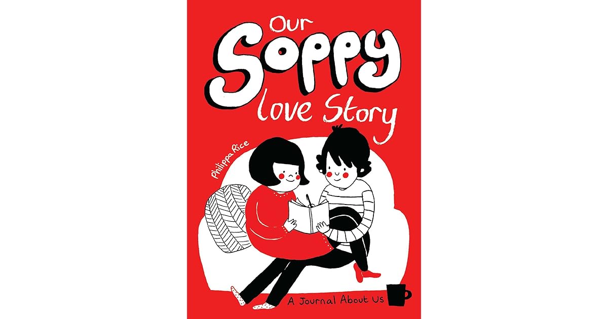 Our Soppy Love Story: A Journal About Us by Philippa Rice