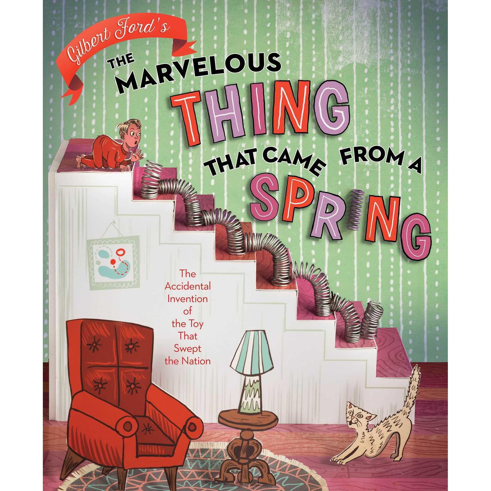 The Marvelous Thing That Came from a Spring: The Accidental Invention ...