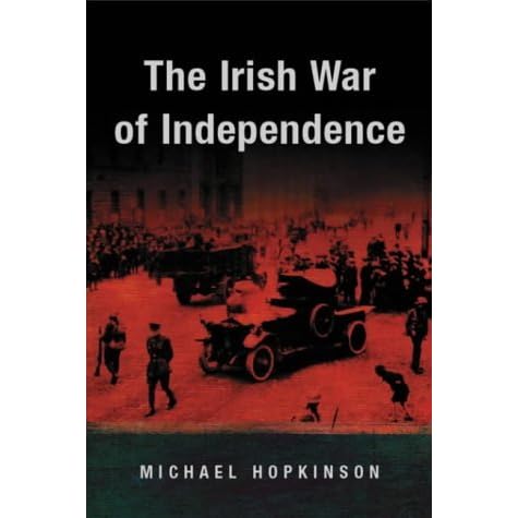 The Irish War of Independence by Michael Hopkinson — Reviews ...
