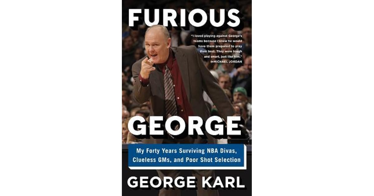 Furious George: My Forty Years Surviving NBA Divas, Clueless GMs, and ...