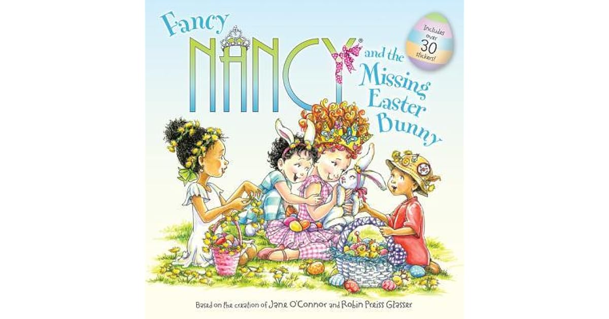 Fancy Nancy and the Missing Easter Bunny by Jane O'Connor