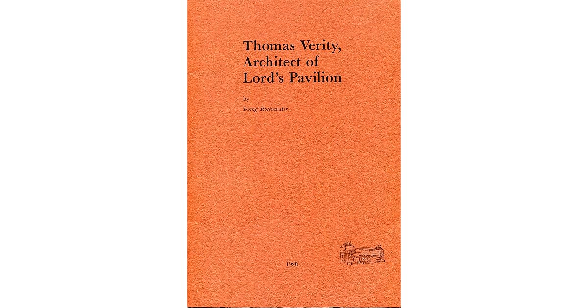 Thomas Verity, Architect of Lord's Pavilion by Irving Rosenwater
