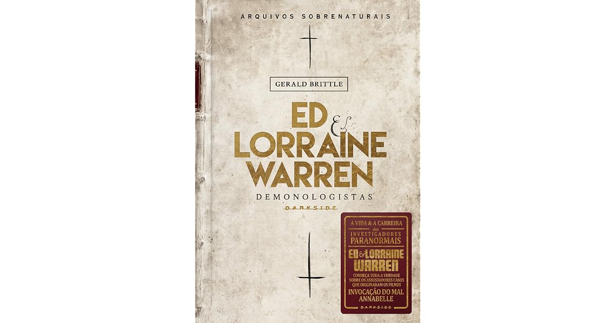 Ed & Lorraine Warren: Demonologistas – Arquivos Sobrenaturais by Gerald ...