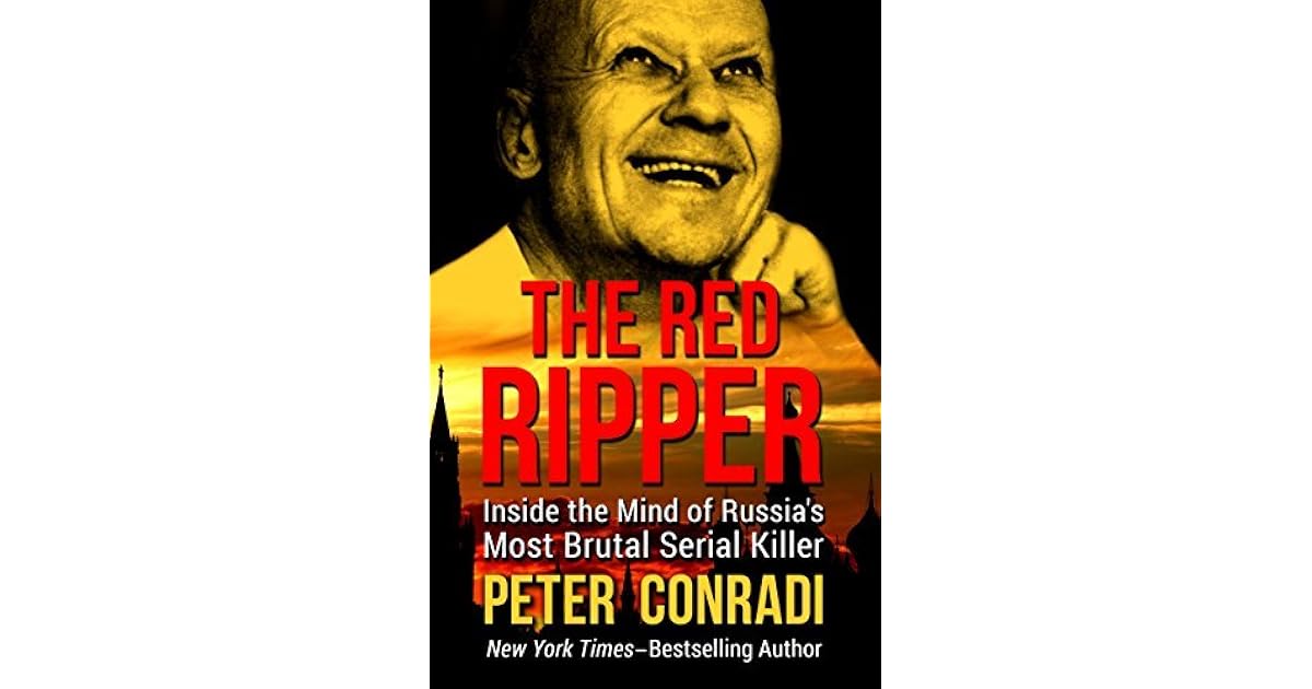 The Red Ripper: Inside the Mind of Russia's Most Brutal Serial Killer ...