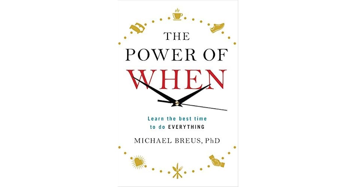 The Power of When: Learn the Best Time to do Everything by Michael Breus