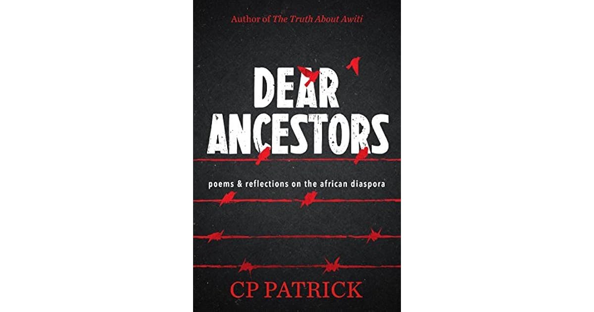 Dear Ancestors: poems and reflections on the African diaspora by C.P ...