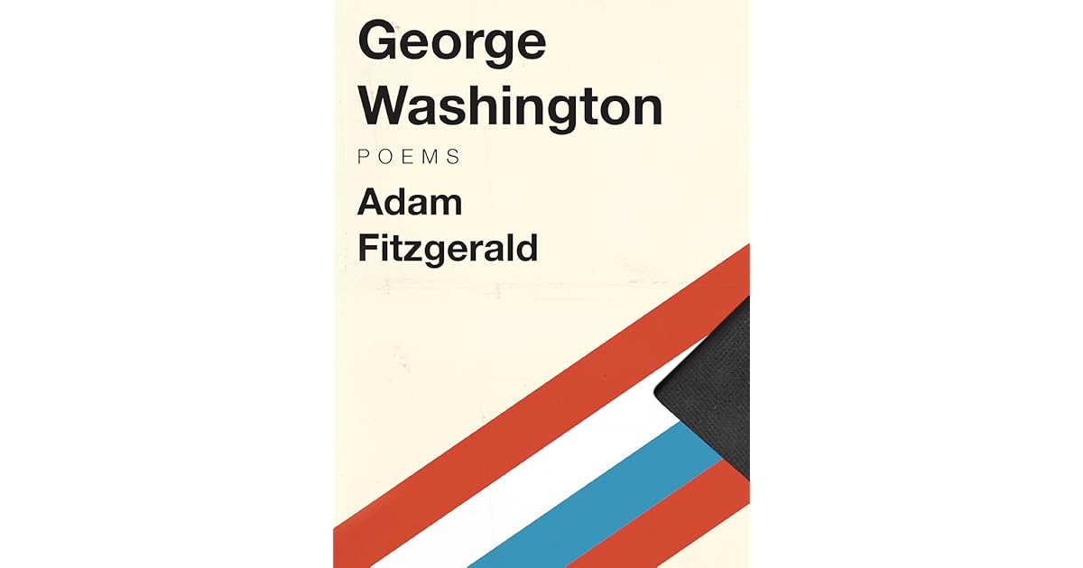 George Washington: Poems by Adam Fitzgerald