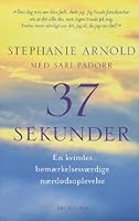 37 Seconds: Dying Revealed Heaven's Help--A Mother's Journey by ...