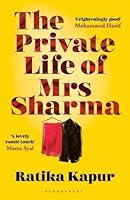 The Private Life of Mrs. Sharma by Ratika Kapur