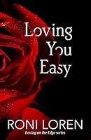 Loving You Easy (Loving on the Edge, #9) by Roni Loren