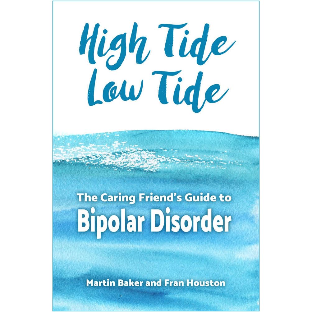 High Tide, Low Tide: The Caring Friend's Guide to Bipolar Disorder by ...