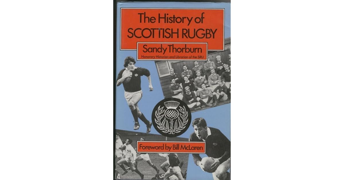 The History Of Scottish Rugby by Sandy Thorburn