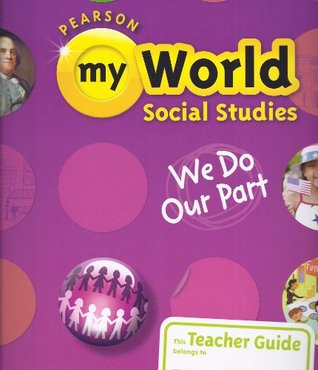 Pearson My World Social Studies, Teachers Guide, Grade 2: We Do Our ...