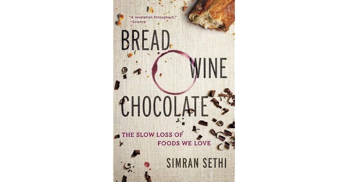 Book giveaway for Bread, Wine, Chocolate: The Slow Loss of Foods We Love by Preeti Simran Sethi ...