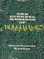 The Eternal Message of Muhammad by A.R. Azzam