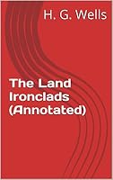 The Land Ironclads by H.G. Wells — Reviews, Discussion, Bookclubs, Lists