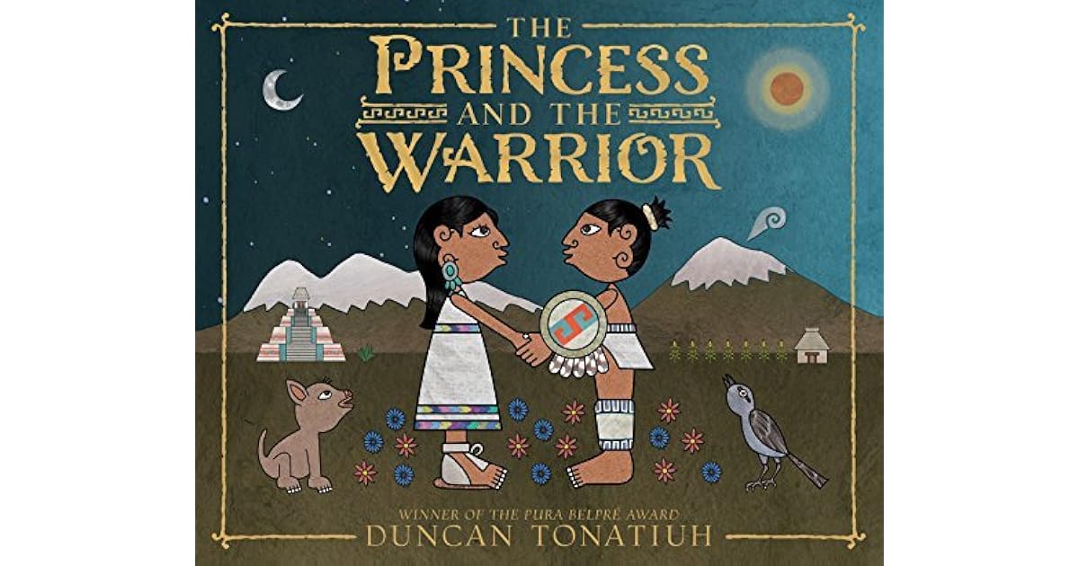 The Princess and the Warrior: A Tale of Two Volcanoes by Duncan Tonatiuh
