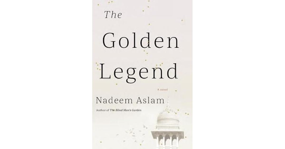 The Golden Legend by Nadeem Aslam