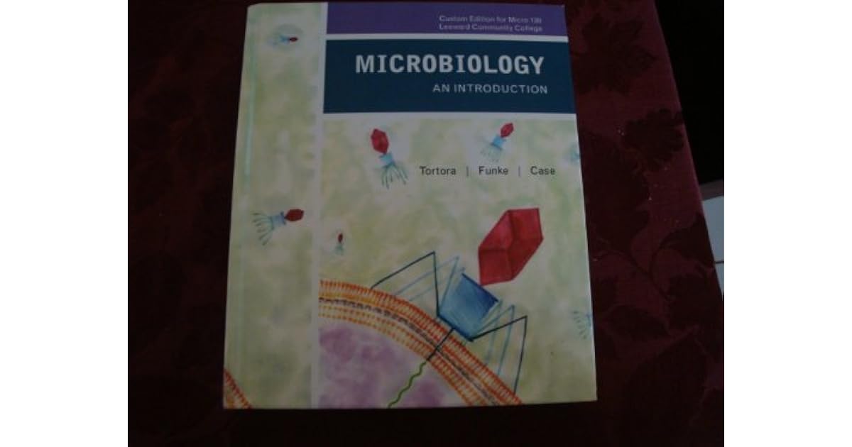 Microbiology An Introduction, 10th Edition, By Tortora, Funke, and Case ...