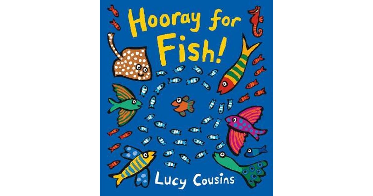Hooray for Fish! by Lucy Cousins