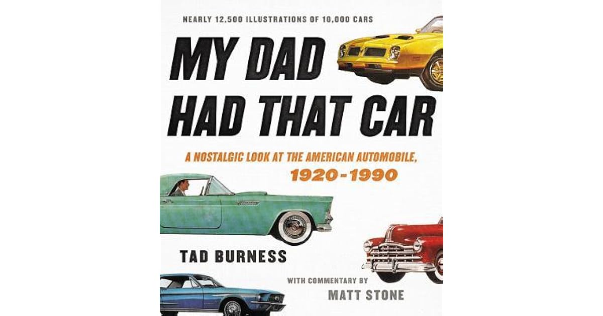My Dad Had That Car: A Nostalgic Look at the American Automobile, 1920 ...