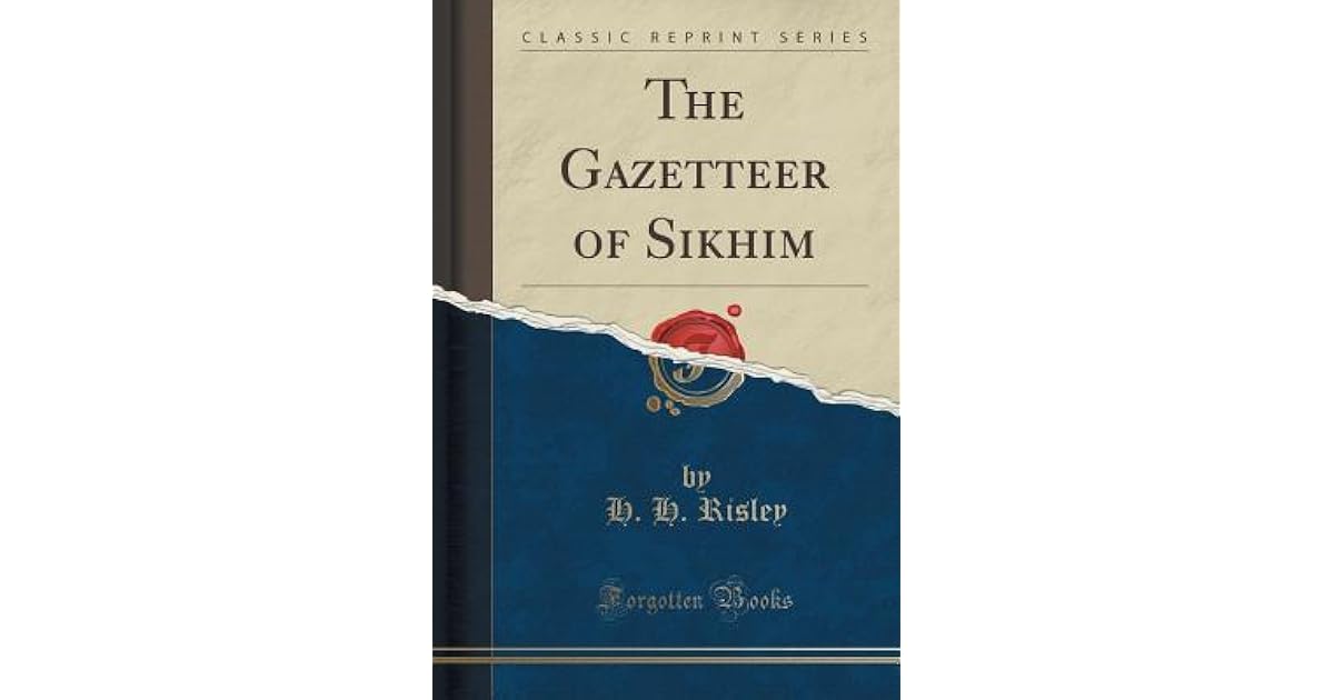 The Gazetteer of Sikhim by Herbert Hope Risley
