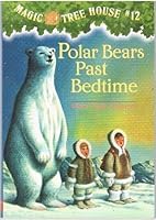 Polar Bears Past Bedtime by Mary Pope Osborne