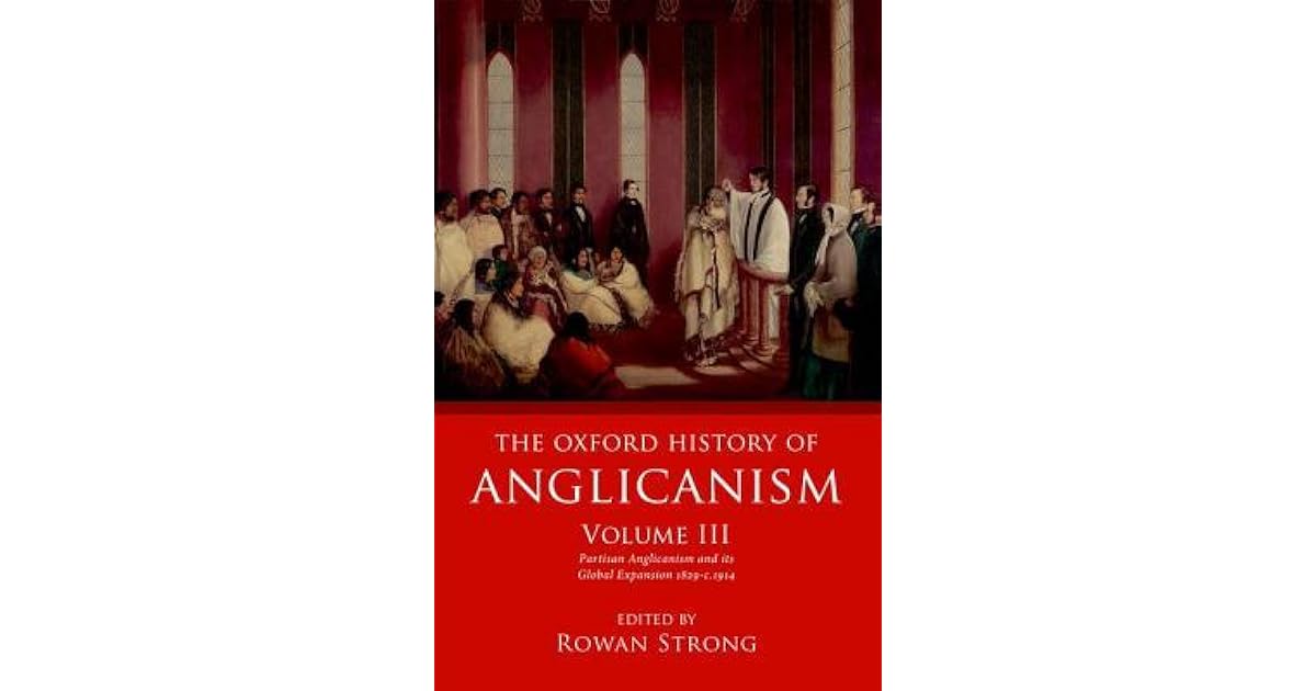The Oxford History of Anglicanism, Volume III: Partisan Anglicanism and ...