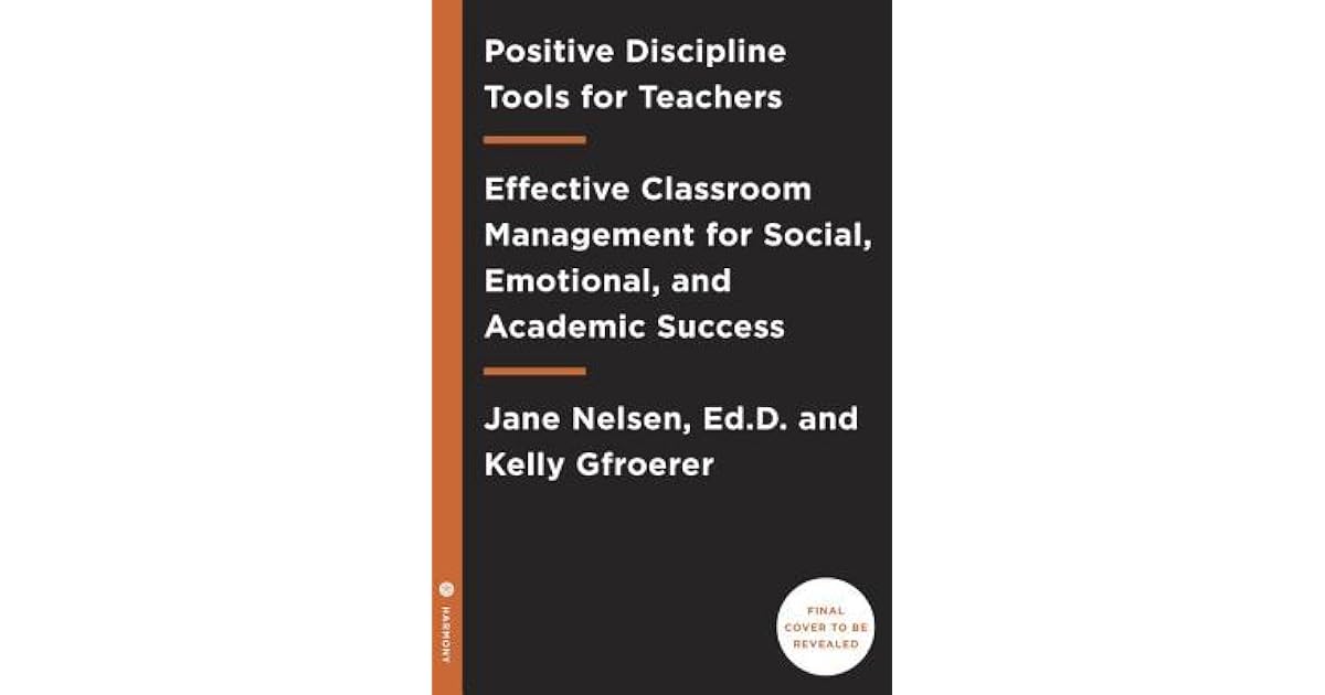 Positive Discipline Tools for Teachers: Effective Classroom Management ...