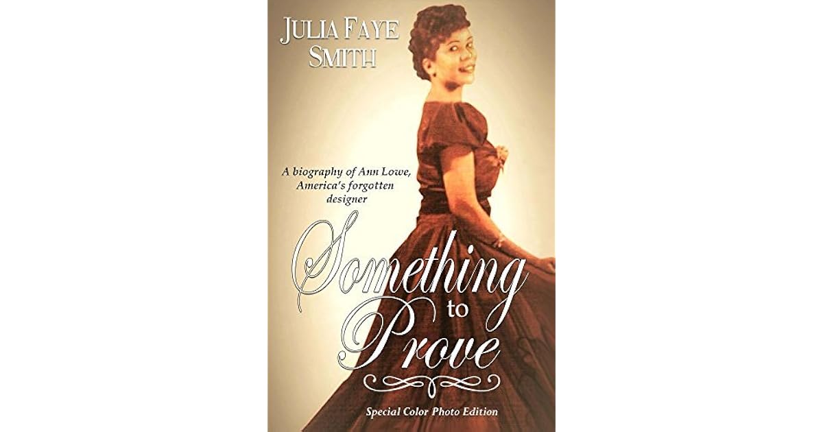 Something to Prove: A biography of Ann Lowe America's Forgotten ...
