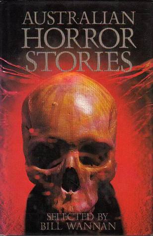 Australian Horror Stories by Bill Wannan
