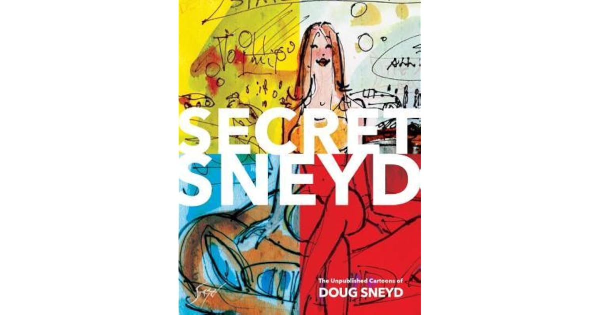 Secret Sneyd: The Unpublished Cartoons of Doug Sneyd by Doug Sneyd