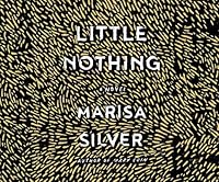 Little Nothing by Marisa Silver — Reviews, Discussion, Bookclubs, Lists